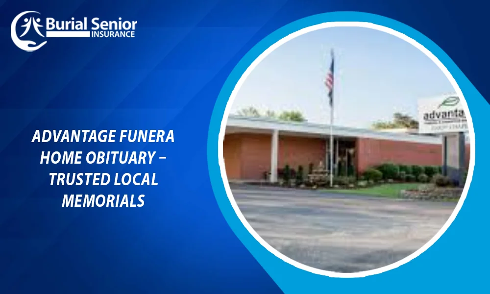 Advantage Funeral Home Obituary – Trusted Local Memorials