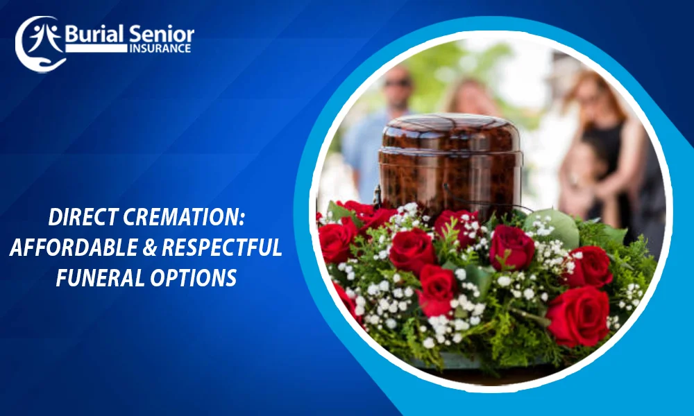 Direct Cremation: Affordable and Respectful Funeral Options