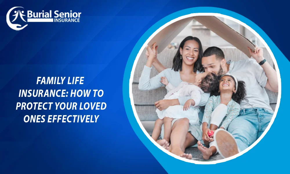 Family Life Insurance Guide: Protect Your Loved Ones Today