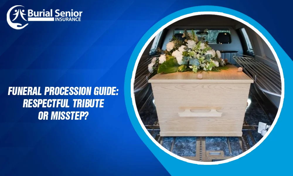 Funeral Procession Guide: Respectful Tribute or Misstep?