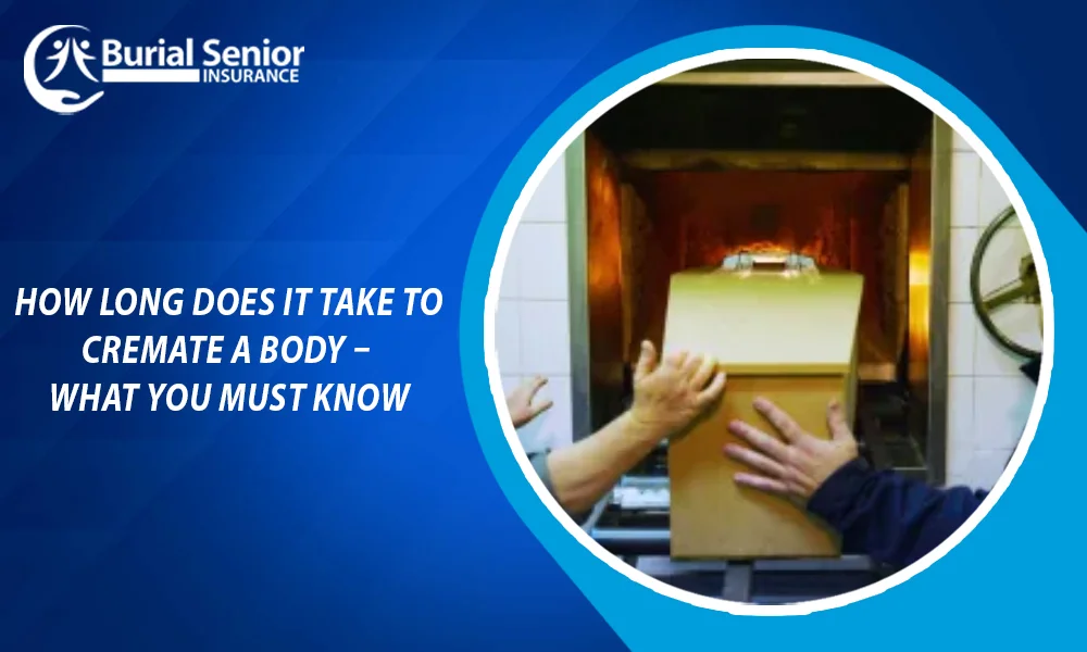How Long Does It Take to Cremate a Body -Essential Facts