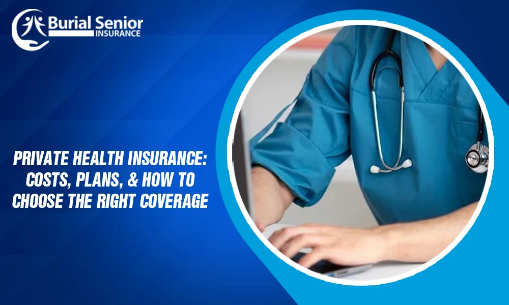 Private Health Insurance: Costs, Plans, Options & How to Buy