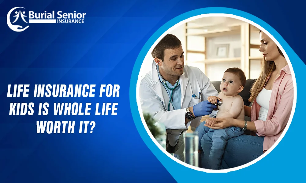 Life Insurance for Kids - Is Whole Life Worth It?